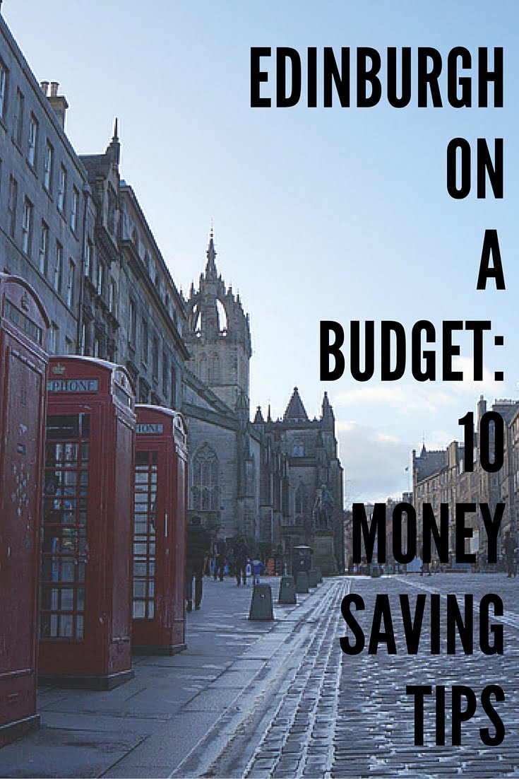 Visiting Edinburgh on a Budget: 10 Money-Saving Tips for Scotland